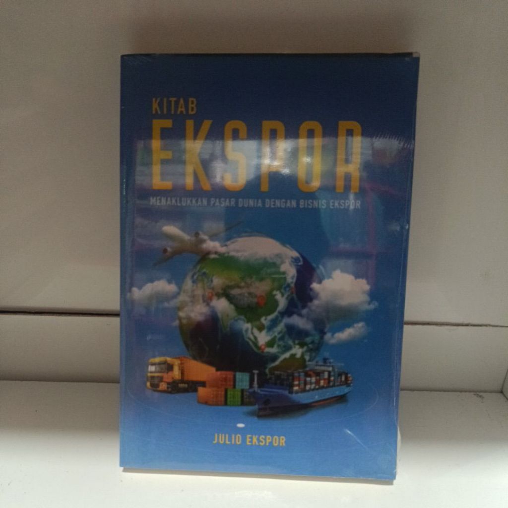 Jual Kitab Ekspor Menaklukkan pasar Dunia Dengan Bisnis Ekspor By Julio Ekspor | Shopee Indonesia