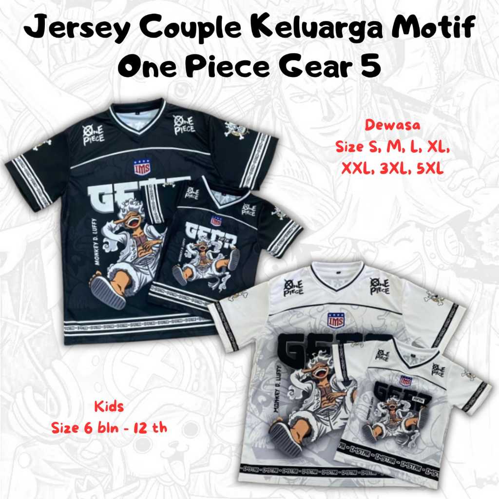 Jual JERSEY COUPLE KELUARGA MOTIF ONE PIECE GEAR 5 | Shopee Indonesia