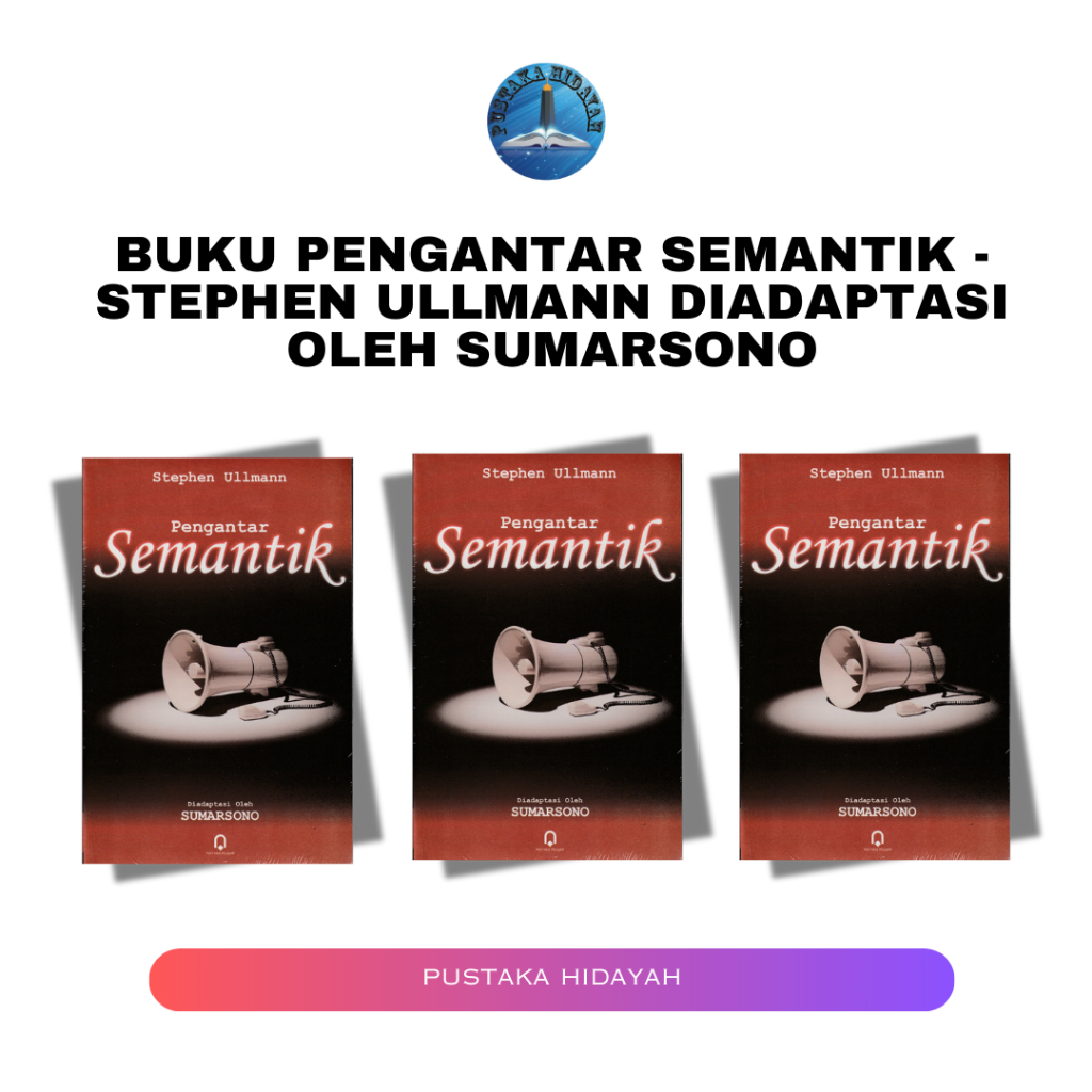 Jual BUKU PENGANTAR SEMANTIK - STEPHEN ULLMANN DIADAPTASI SUMARSONO ...