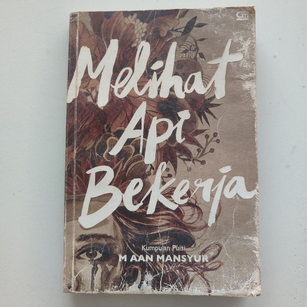 Jual Kumpulan Puisi Melihat Api Bekerja by Aan Mansyur Original ...