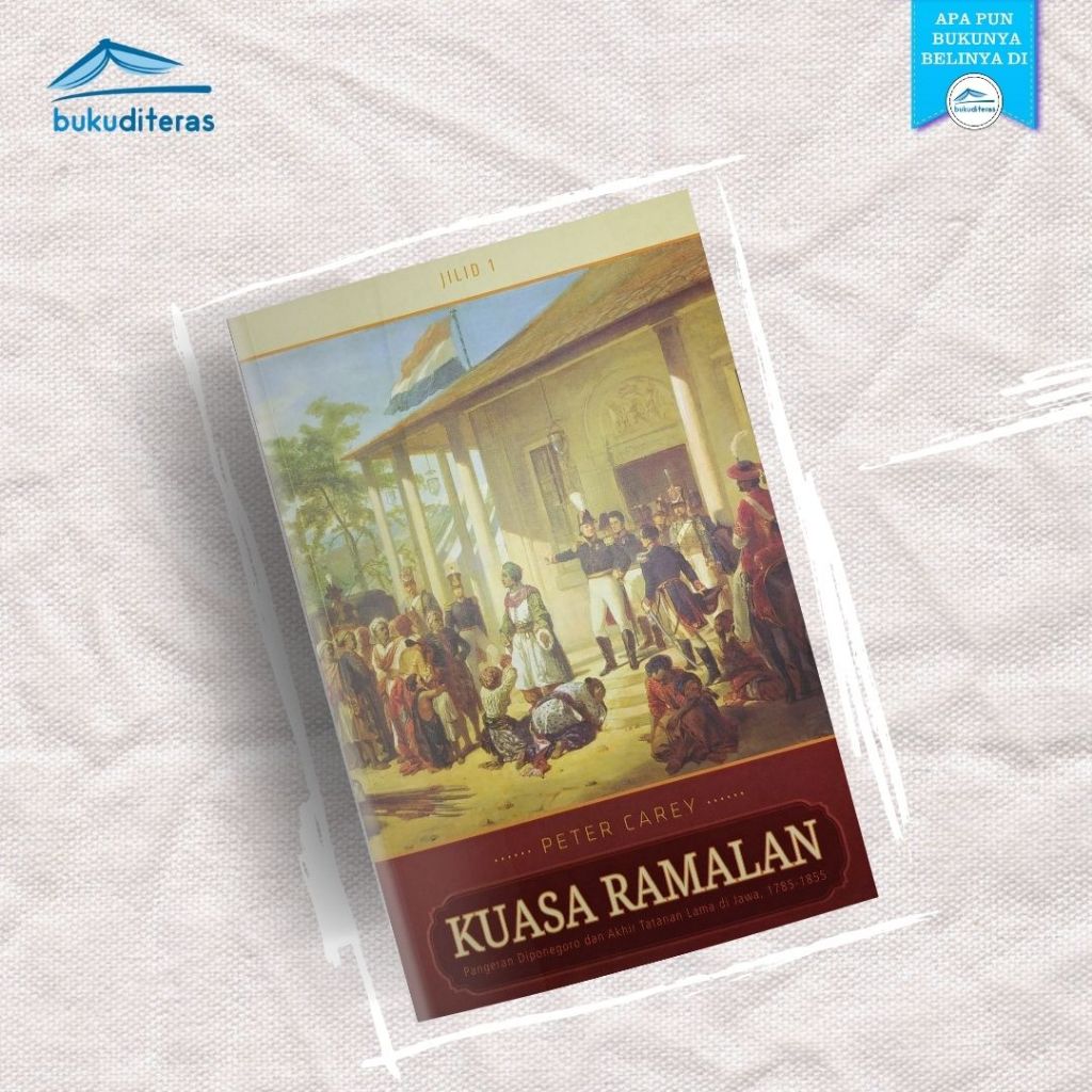 Jual BUKU KUASA RAMALAN: PANGERAN DIPONEGORO DAN AKHIR TATANAN LAMA DI ...