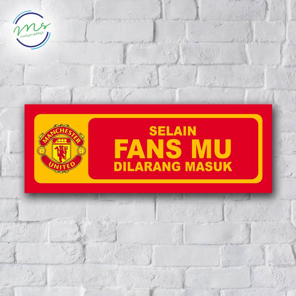 Jual SIGN PAJANGAN SELAIN FANS MU DILARANG MASUK - STIKER CUSTOM ...