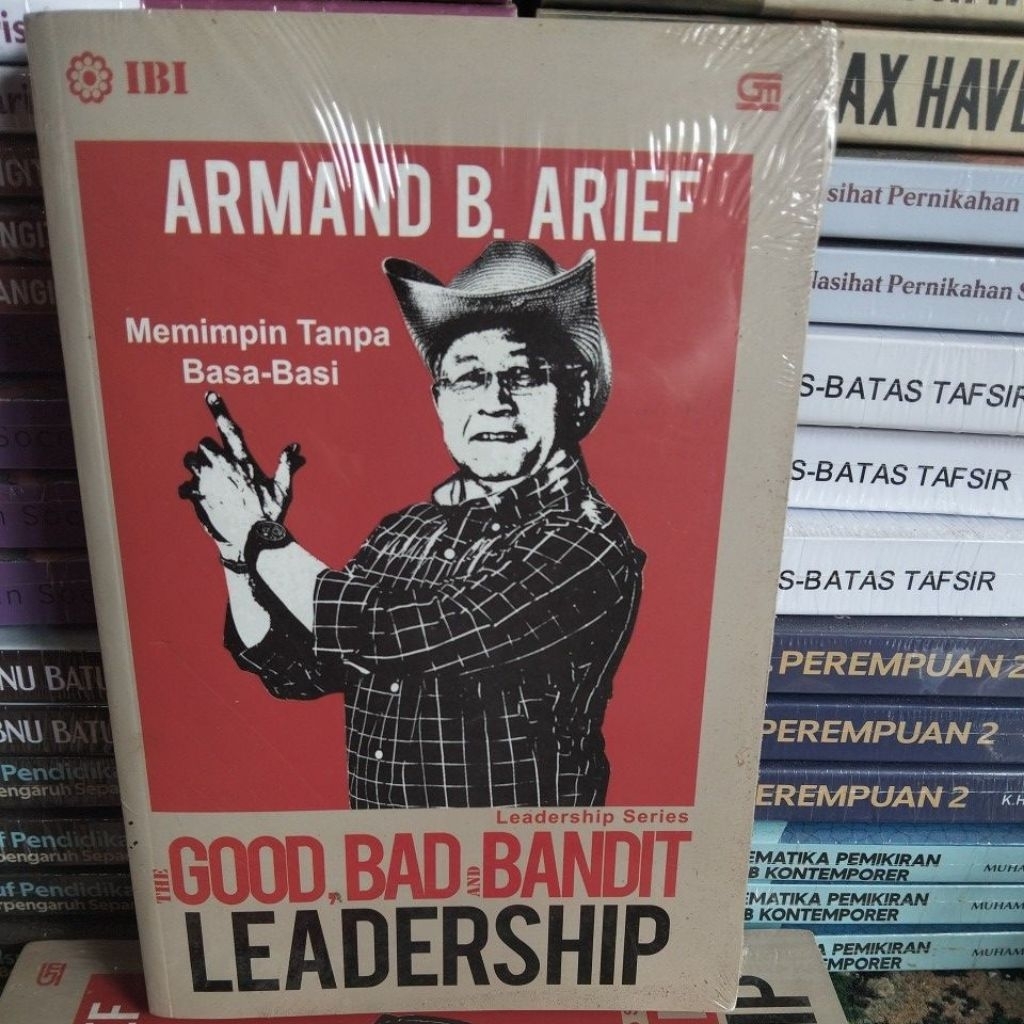 Jual THE GOOD BAD AND BANDIT LEADERSHIP ARMAND B.ARIEF | Shopee Indonesia