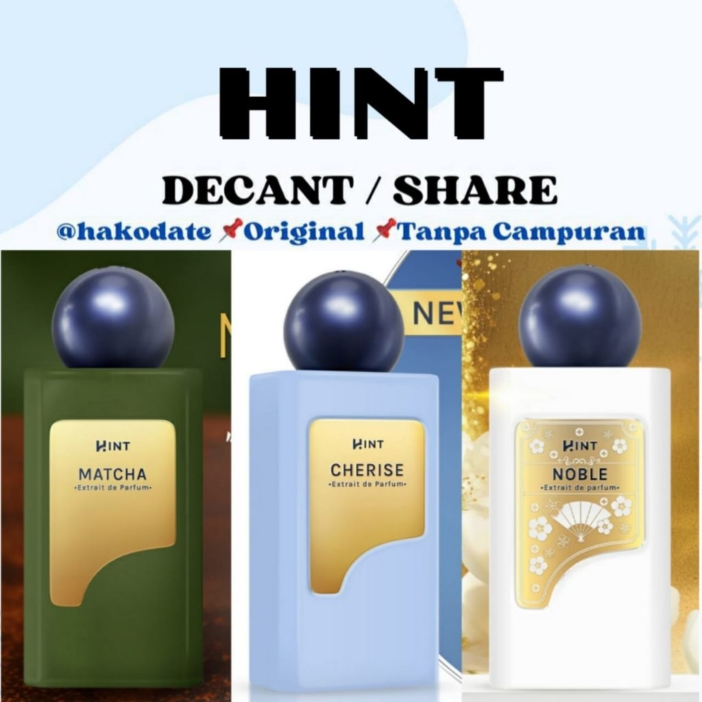 Jual Decant Share HINT Parfum Cherise Matcha Fatale Noble Extrait ...