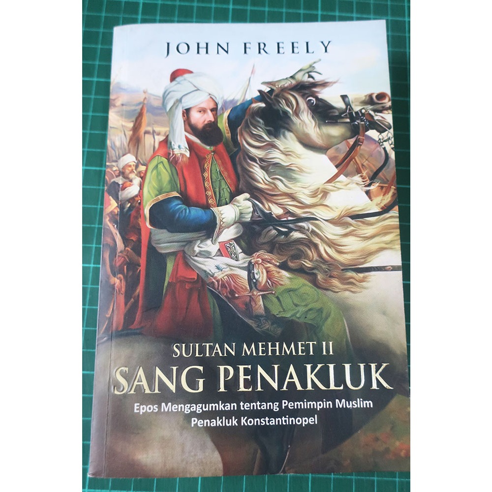 Jual Sultan Mehmet II Sang Penakluk John Freely | Shopee Indonesia