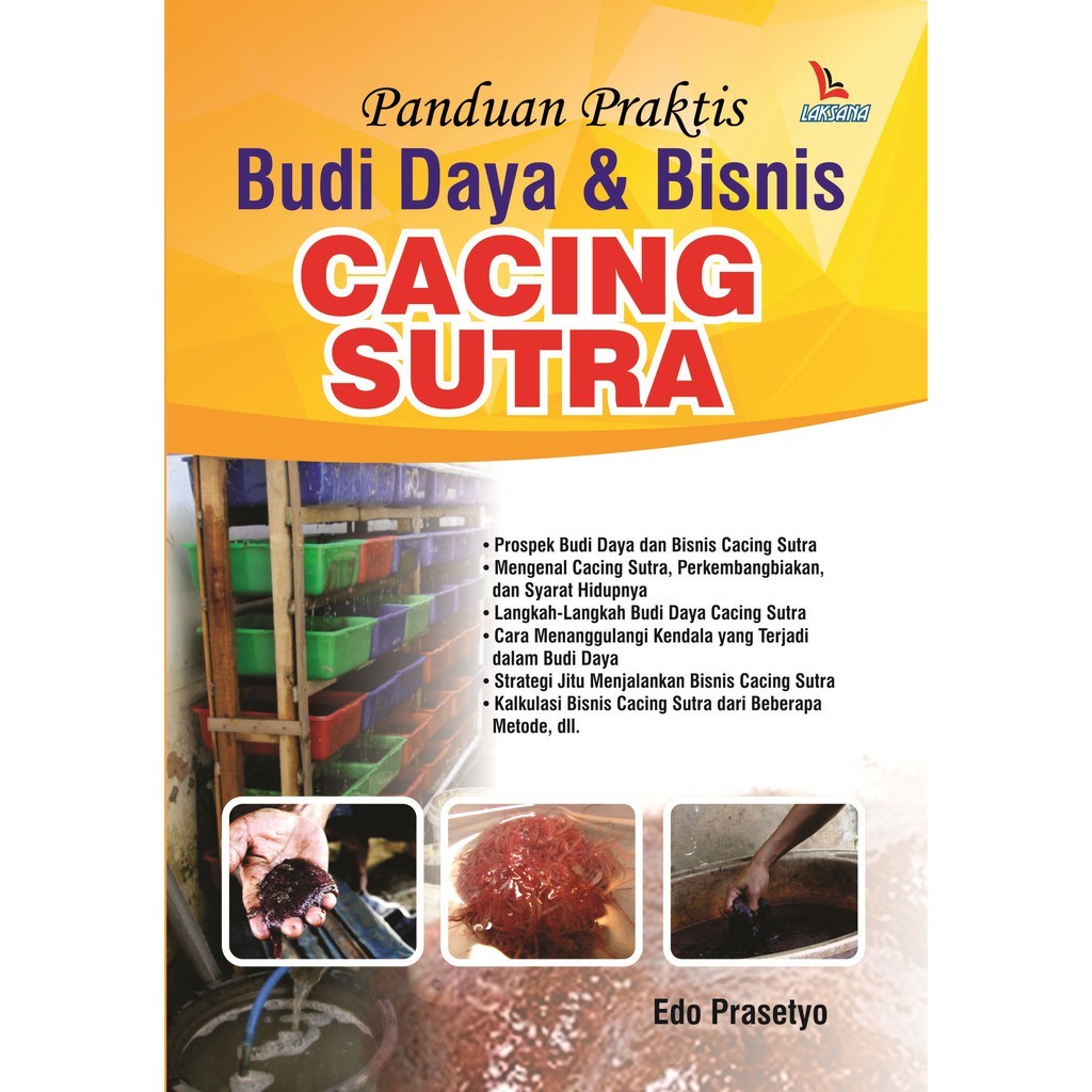Jual Ori Panduan Praktis Budi Daya dan Bisnis Cacing Sutra - LAKSANA | Shopee Indonesia