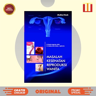 Jual Masalah Kesehatan Reproduksi Wanita - Dr. Tufan Nugroho, MPH, Dr. Bobby Indra Utama, SpOG ...