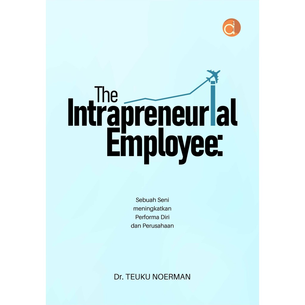 Jual Buku The Intrapreneurial Employee: Sebuah Seni Meningkatkan ...