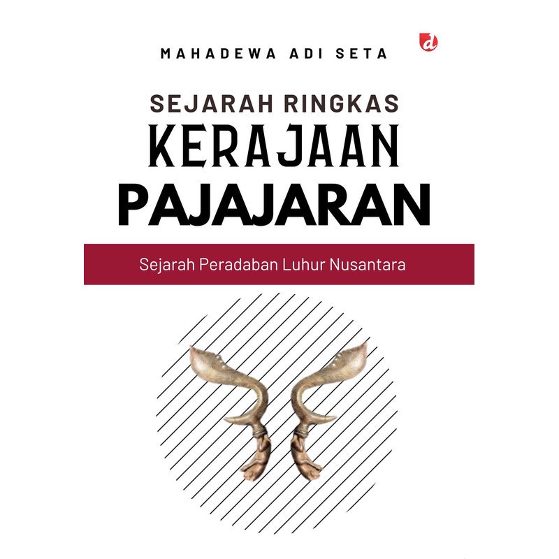 Jual Ori Buku Sejarah Ringkas Kerajaan Pajajaran Sejarah Peradaban Leluhur Nusantara - Adi Seta ...