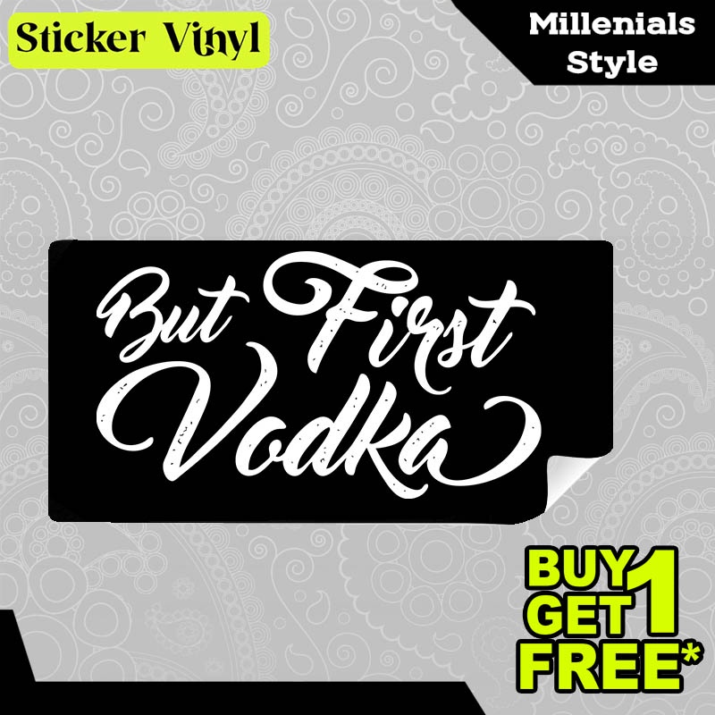 Jual Stiker Sticker But First Vodka Gambar Unik Desain Keren dan ...