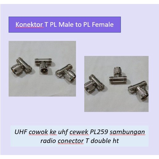 Jual Konektor T PL Male to PL female UHF cowok ke uhf cewek PL259 sambungan radio conector T ...