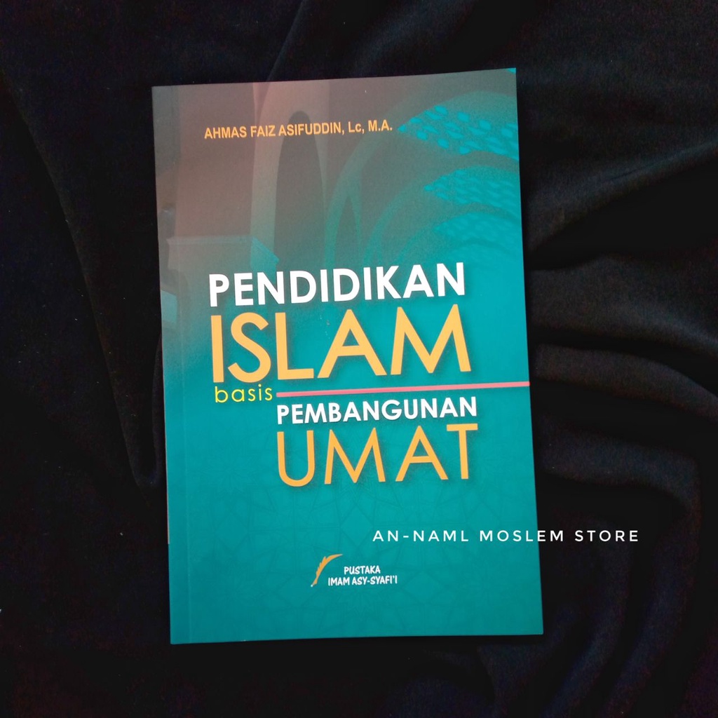 Jual Buku Pendidikan Islam Basis Pembangunan Umat. Ahmad Faiz Asifuddin ...