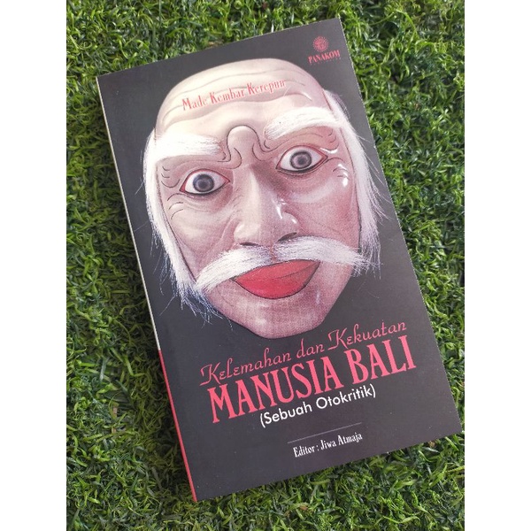 Jual Kelemahan dan kekuatn Manusia Bali sebuah otokritik. Made kembar ...