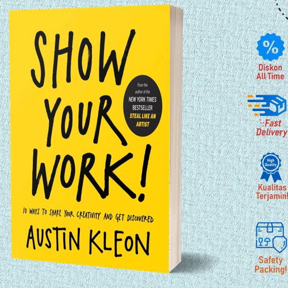 Jual Show Your Work 10 Ways to Share Your Creativity by Austin Kleon ...