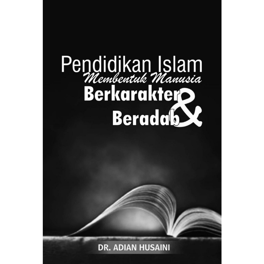 Jual Pendidikan Islam: Membentuk Manusia Berkarakter & Beradab Dr ...