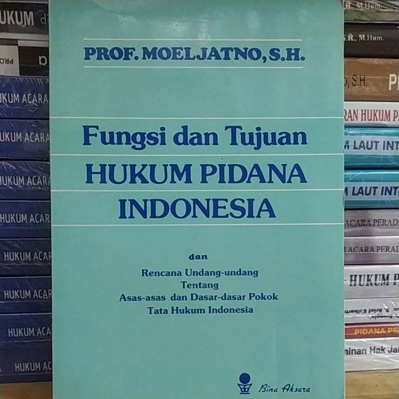 Jual FUNGSI DAN TUJUAN HUKUM PIDANA INDONESIA BY MOELJATNO | Shopee ...