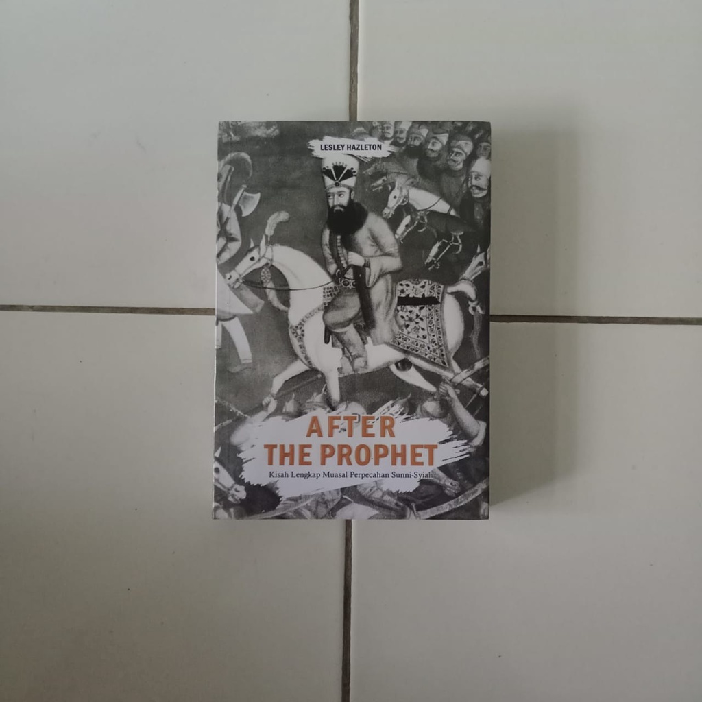 Jual Buku After The Prophet - Kisah Lengkap Muasal Perpecahan Sunni ...