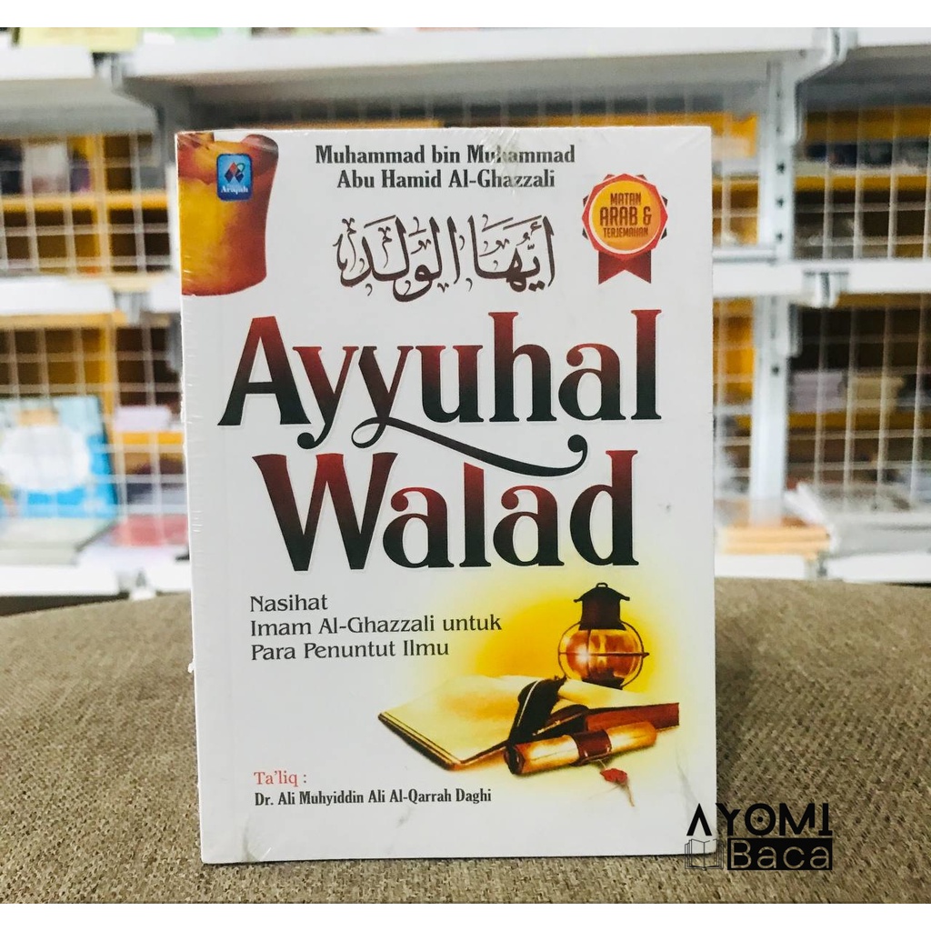 Jual Ayyuhal Walad Nasihat Imam Al-Ghazali - Pustaka Arafah - buku saku ...