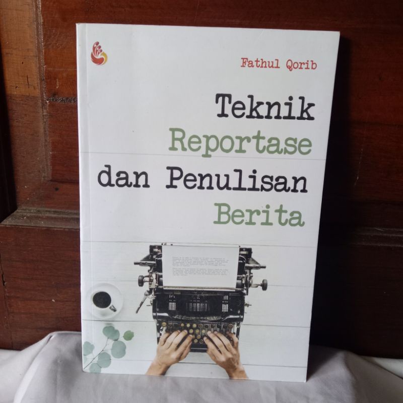 Jual TEKNIK REPORTASE DAN PENULISAN BERITA OLEH FATHUL QORIB | Shopee ...