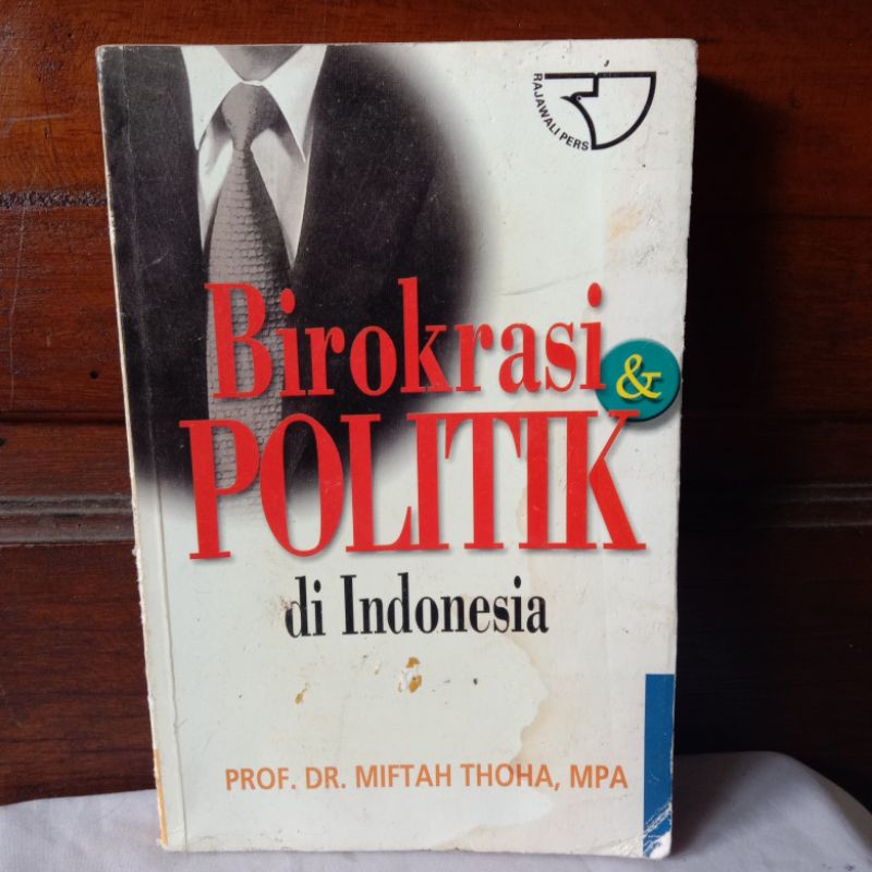 Jual BIROKRASI & POLITIK DI INDONESIA OLEH PROF.DR.MIFTAH THOHA,MPA ...