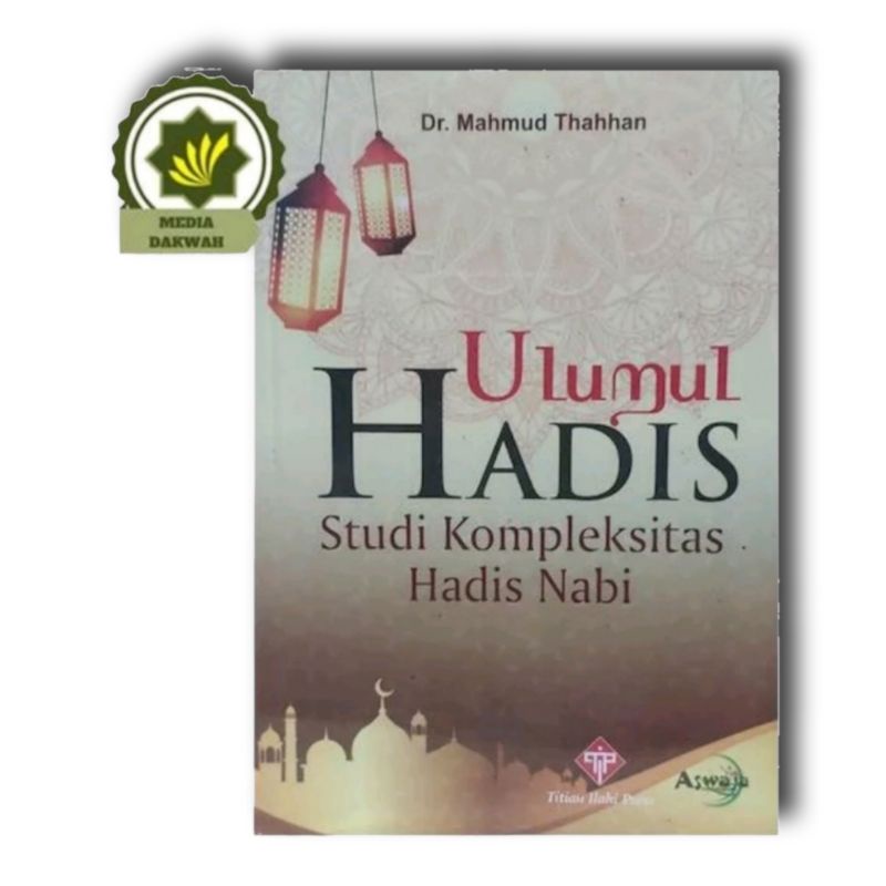 Jual Buku ULUMUL HADIS Studi Kompleksitas Hadits Nabi - Ilmu - Ilmu Hadits 'Ulumul Al-Hadits ...