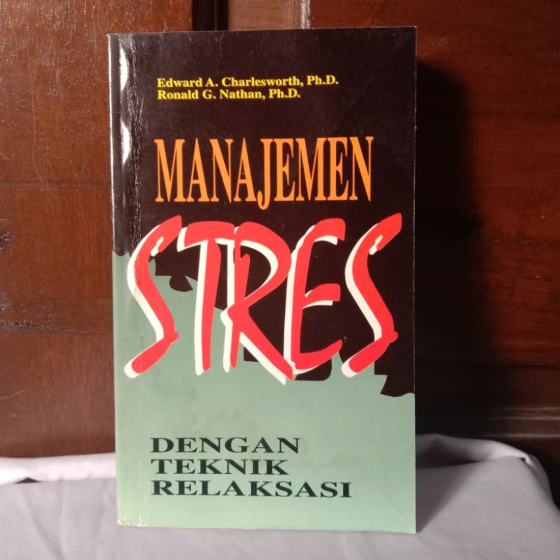 Jual MANAJEMEN STRES DENGAN TEKNIK RELAKSASI OLEH EDWARD A CHARLESWORTH,PH.D. & RONALD G. NATHAN ...