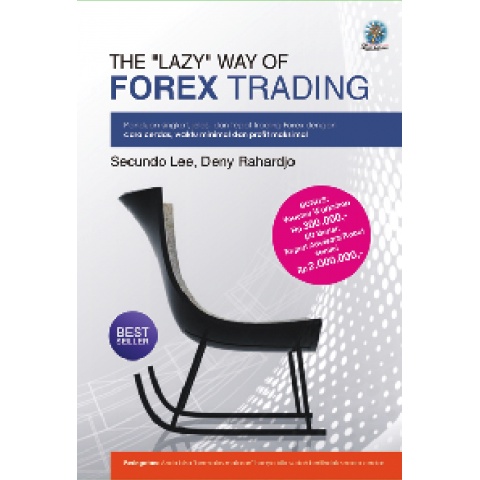 Jual The Lazy Way Of Forex Trading, Soft Cover(SC) -Secundo Lee, Deny ...