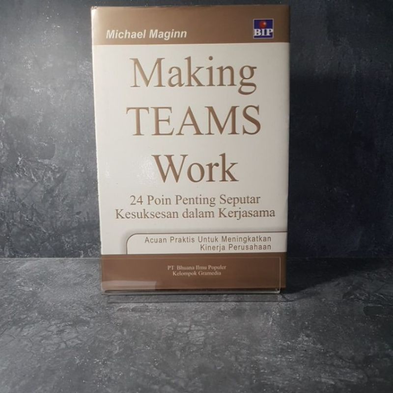 Jual Buku Making Teams Work, 24 point penting seputar kesuksesan dalam kerjasama, PT Bhuana Ilmu ...