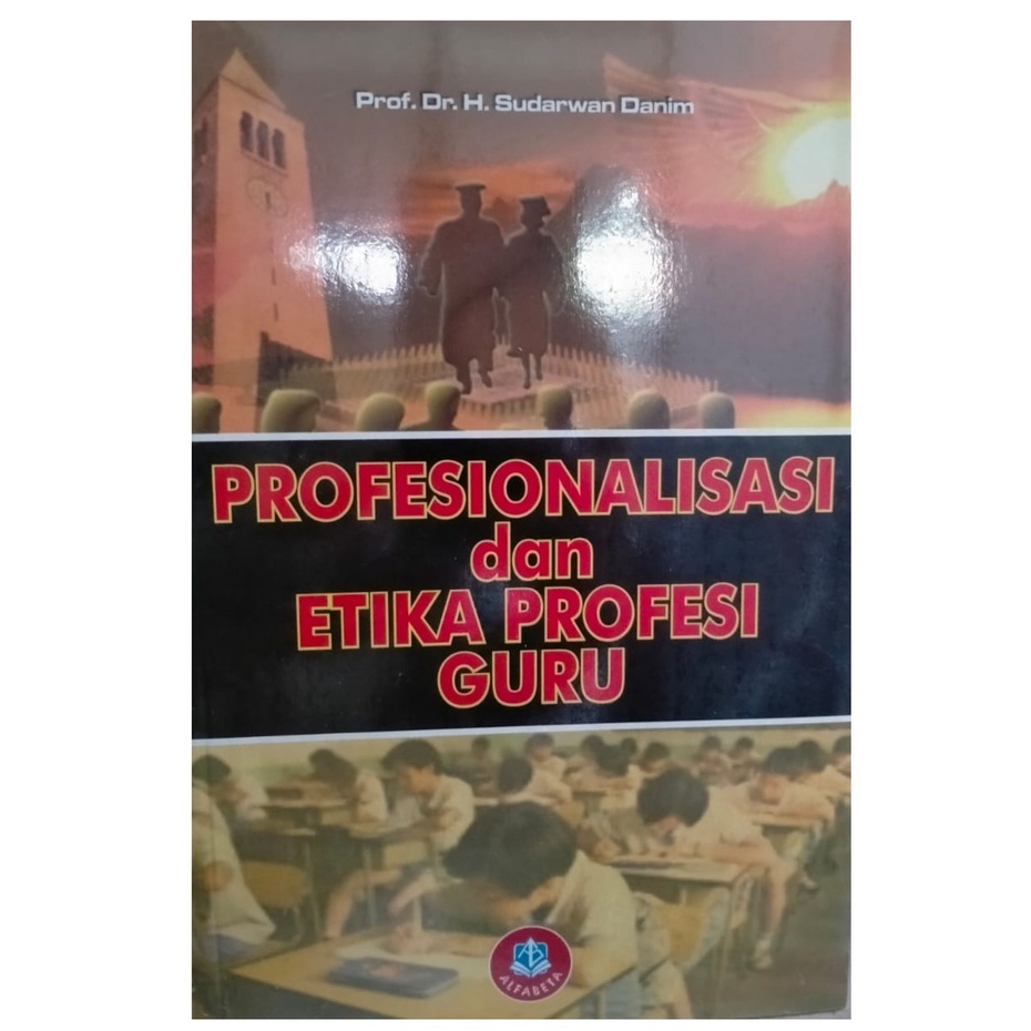 Jual Profesionalisasi dan Etika Profesi Guru - Sudarwan Danim | Shopee Indonesia