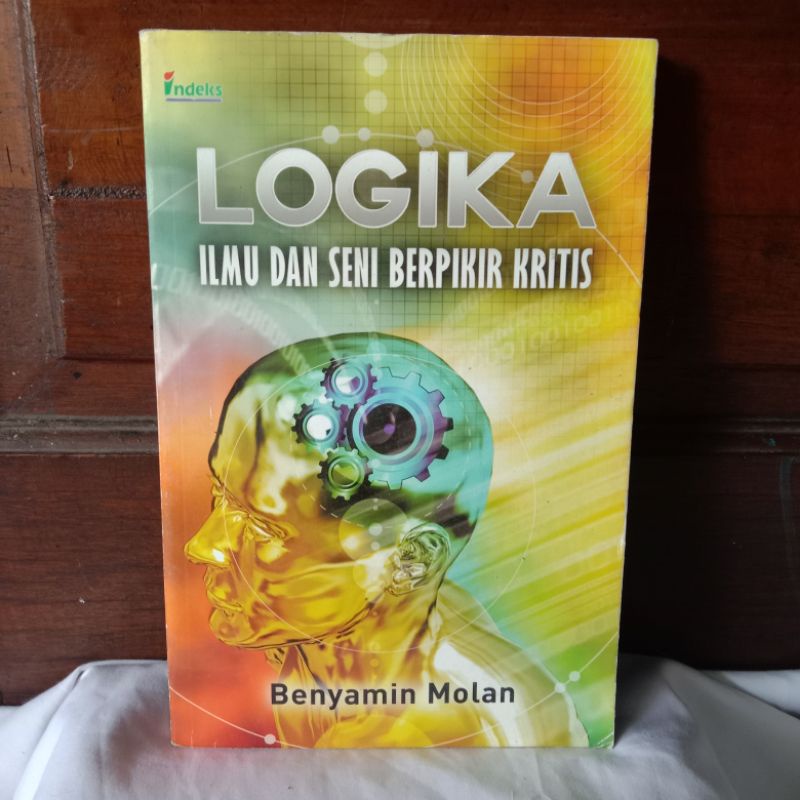 Jual LOGIKA : ILMU FAN SENI BERPIKIR KRITIS OLEH BENYAMIN MOLAN ...