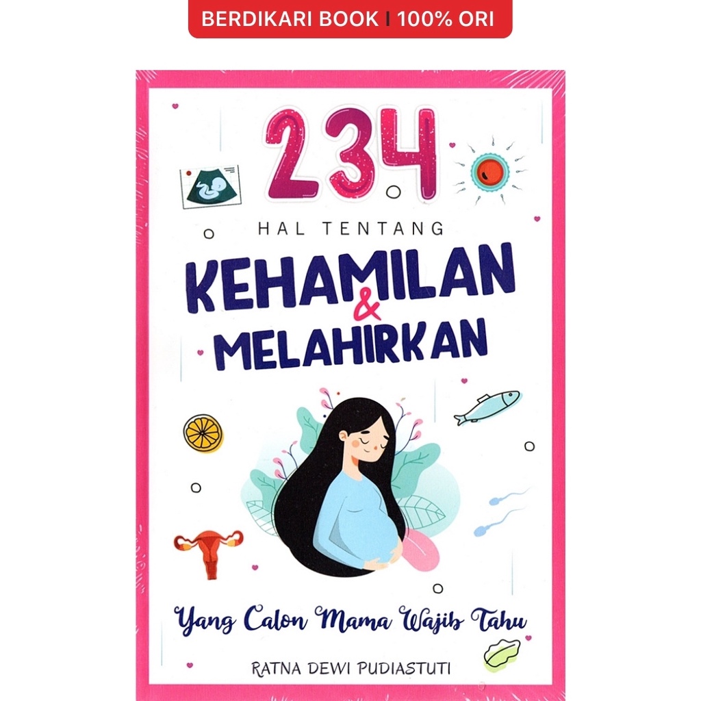 Jual Berdikari - 234 Hal Tentang Kehamilan & Melahirkan Yang Calon Mama Wajib Tahu - Anak Hebat ...