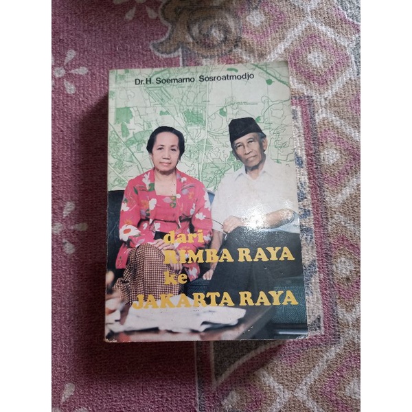 Jual Dari Rimba Raya Ke Jakarta Raya - Dr H Soemarno Sosroatmadjo ...