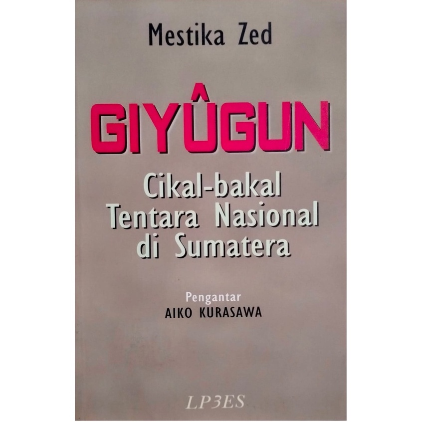 Jual Giyugun Cikal Bakal Tentara Nasional di Sumatera - Mestika Zed ...