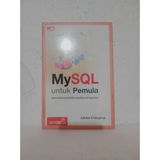 Jual BUKU MYSQL UNTUK PEMULA REFERENSI KILAT MY SQL YANG COCOK UNTUK ...