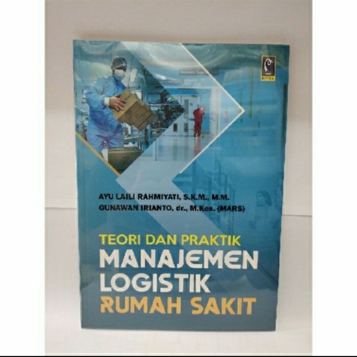Jual TEORI DAN PRAKTIK MANAJEMEN LOGISTIK RUMAH SAKIT AYU LAILI RAHMIYATI | Shopee Indonesia
