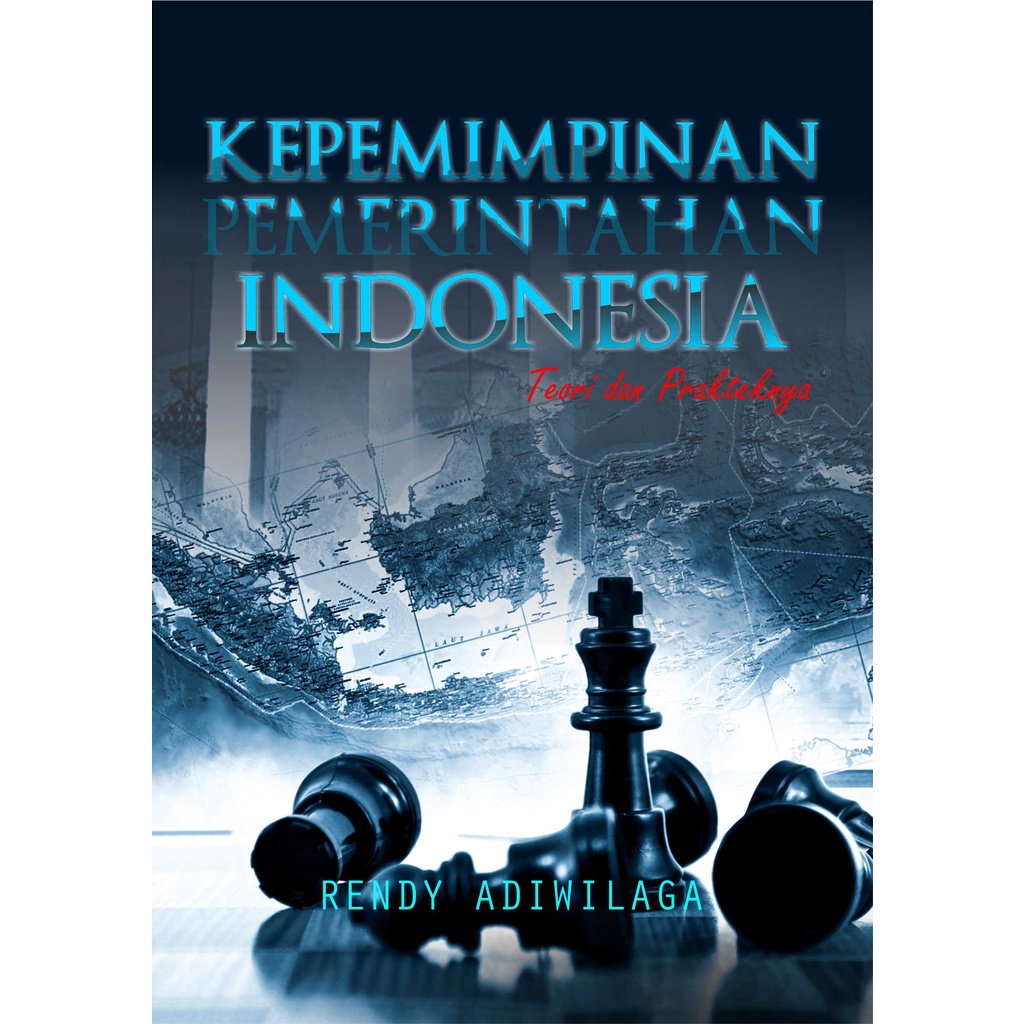 Jual Buku Sosial dan Politik - Buku Kepemimpinan Pemerintahan Indonesia: Teori dan Prakteknya ...