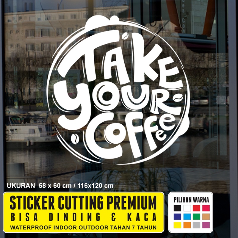 Jual Stiker Kaca Cafe Kopi Take Your Coffee Shop Cutting Sticker ...
