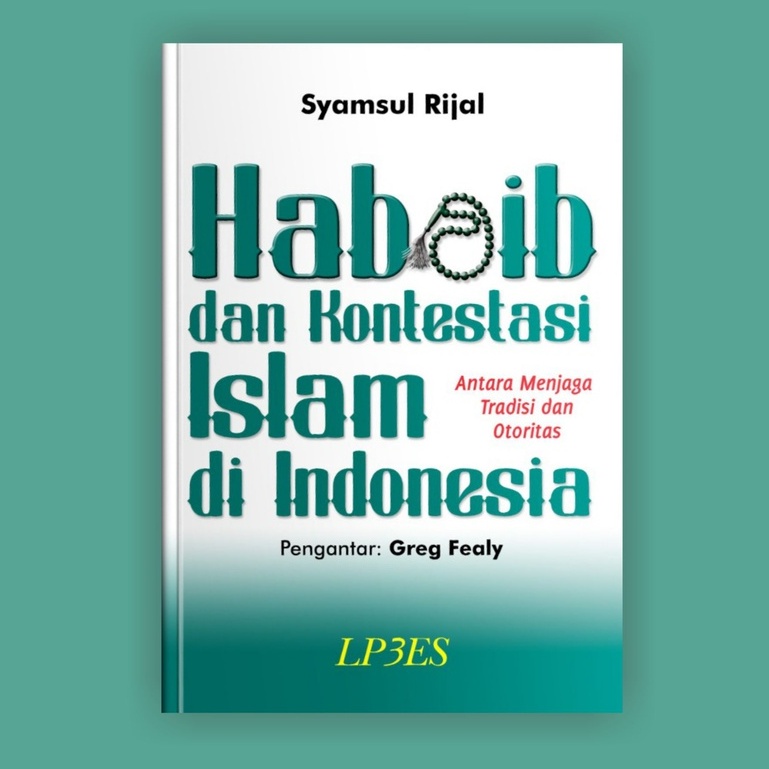 Jual Habaib dan Kontestasi Islam di Indonesia Antara Menjaga Tradisi ...