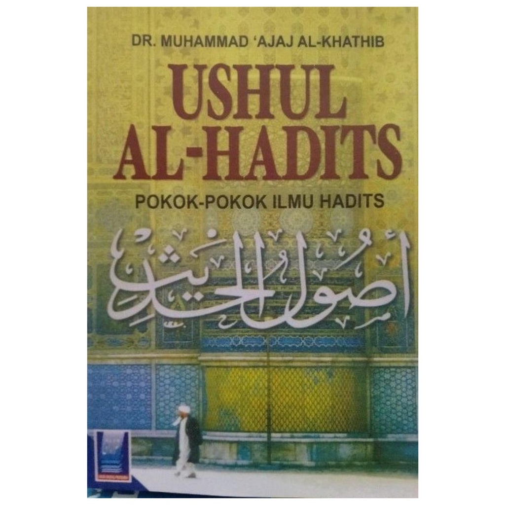 Jual Ushul Al Hadits - Pokok Pokok Ilmu Hadits - Muhammad Ajaj Al ...