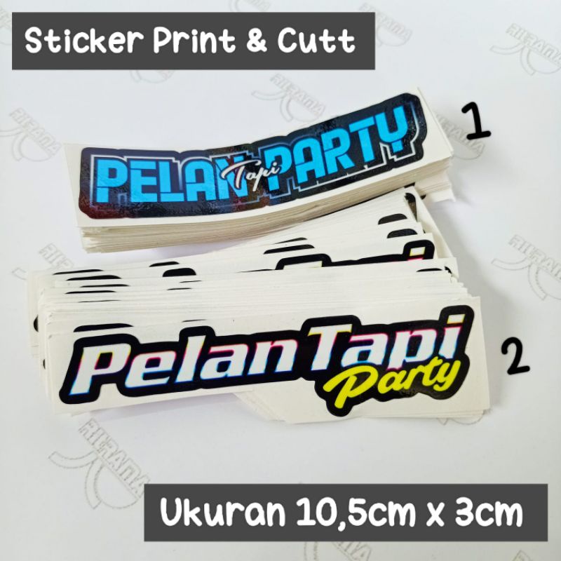 Jual sticker printing PELAN TAPI PARTY | Shopee Indonesia