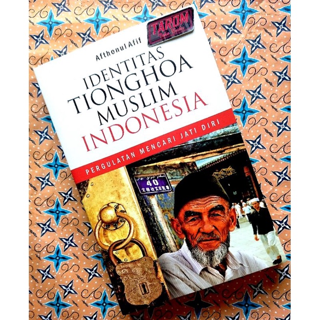 Jual Identitas TIONGHOA MUSLIM Indonesia (Pergulatan Mencari Jati Diri ...