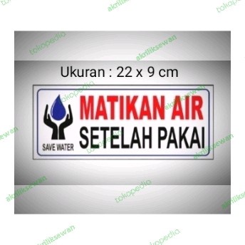 Jual Sign "Matikan Air Setelah Pakai" Sign Board Acrylic, Sign Akrilik ...
