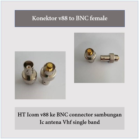 Jual Konektor v88 to BNC female // ht Icom v 88 ke BNC connector ...