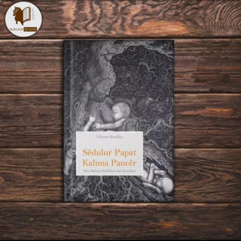 Jual Sedulur Papat Kalima Pancer: Ilmu Rahasia Kelahiran dan Kematian ...