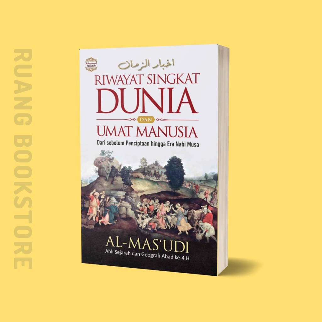Jual Riwayat Singkat Dunia dan Umat Manusia - Akhbaruz Zaman - Al Mas'udi - Buku Original Segel ...