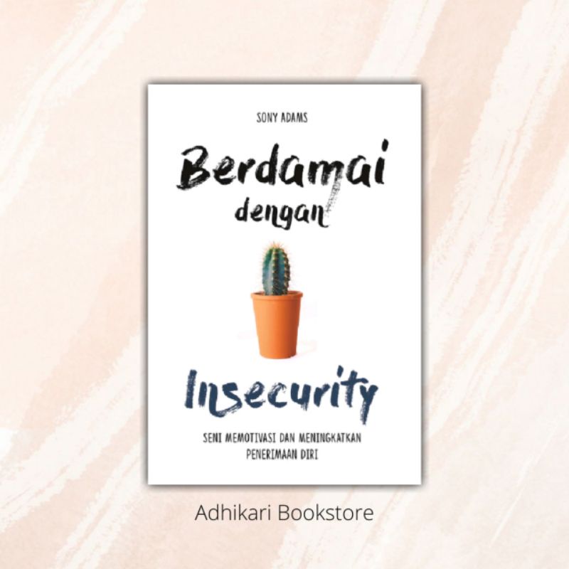 Jual Buku Berdamai dengan Insecurity - Sony Adams - Psikologi Corner ...