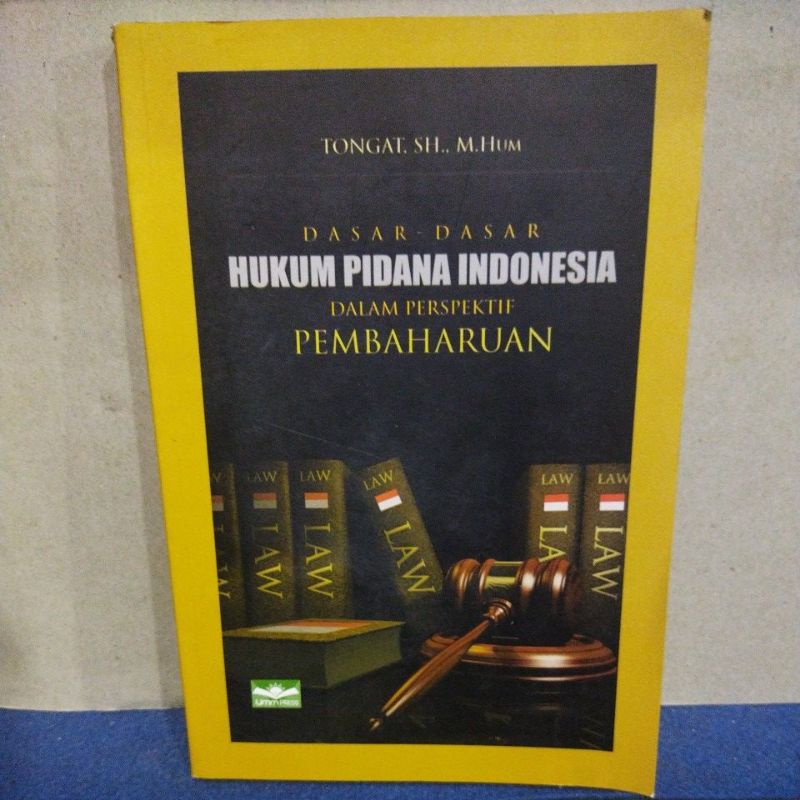 Jual Dasar - Dasar Hukum Pidana Indonesia dalam Perspektif Pembaharuan / Tongat, SH., M. Hum ...