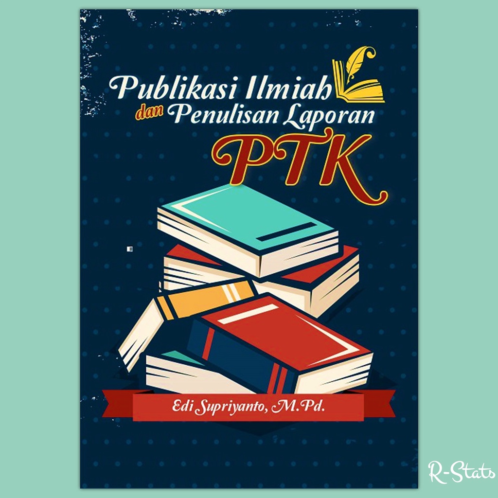 Jual Buku Publikasi Ilmiah dan Penulisan Laporan PTK Penelitian ...