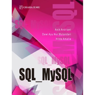 Jual Buku Sql_Mysql; Konsep, Teknis, dan Manipulasinya - Anik Andriani ...