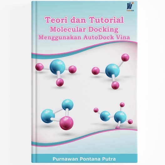 Jual Teori dan Tutorial Molecular Docking Menggunakan AutoDock Vina Penulis Purnawan Pontana ...